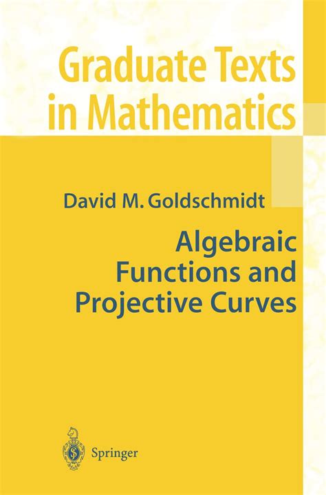 Algebraic Functions And Projective Curves Graduate Texts In Mathematics 215 Goldschmidt