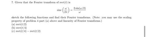 Solved 7 Given That The Fourier Transform Of Rect T Is
