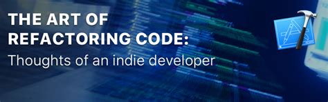 The Art Of Refactoring Code Thoughts Of An Indie Developer