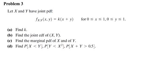 Solved Problem 3 Let X And Y Have Joint Pdf Fx Y X Y Chegg Com