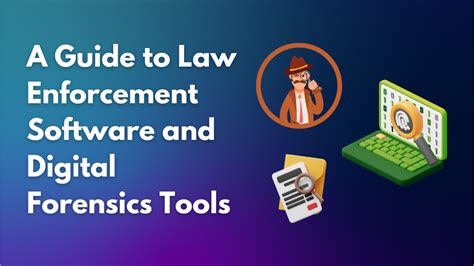 Law Enforcement Software A Guide To Digital Forensics Tools • Techkv