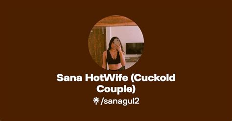 Sana Hotwife Cuckold Couple Instagram Linktree