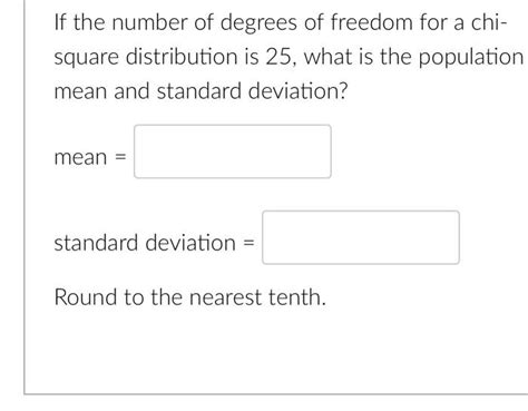 Solved If The Number Of Degrees Of Freedom For A Chisquare Chegg
