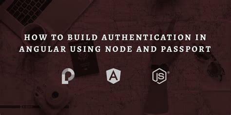 How To Build Authentication In Angular Using Node And Passport Dev Community