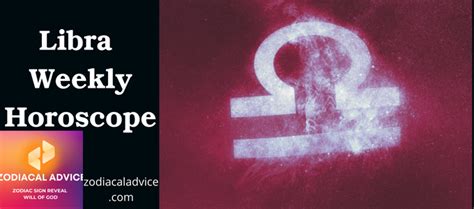 Libra Weekly Horoscope Zodiacal Advice