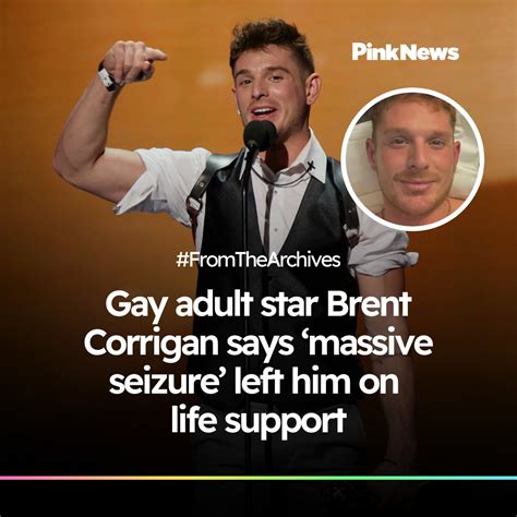 Pinknews Brent Corrigan Has Revealed That He Has Been Absent From