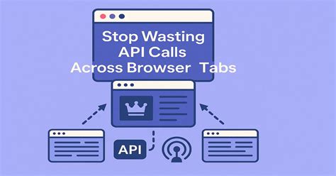 Stop Wasting Api Calls And Implement The Tab Leader Pattern Instead Hackernoon