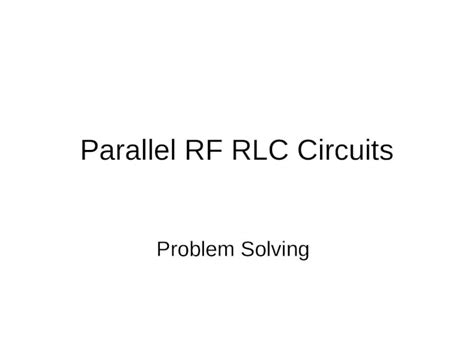 PPT Parallel RF RLC Circuits Problem Solving Current The Easiest Way Of Evaluating Parallel
