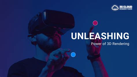Unleashing The Power Of 3d Rendering The Benefits And Services
