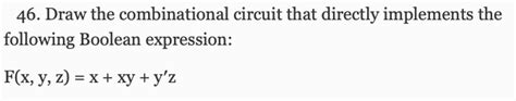 Solved 46 Draw The Combinational Circuit That Directly