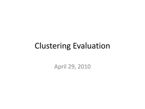 Ppt Clustering Evaluation Powerpoint Presentation Free Download Id1976247