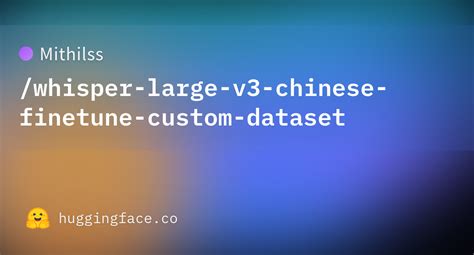 Mithilss Whisper Large V Chinese Finetune Custom Dataset At Main