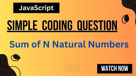 Find The Sum Of N Natural Numbers Using Javascript Javascript Coding Questions Youtube