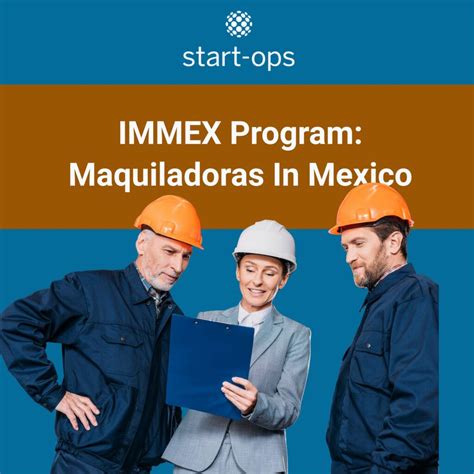 Start Ops Mexico On Linkedin Immex Program Maquiladoras In Mexico