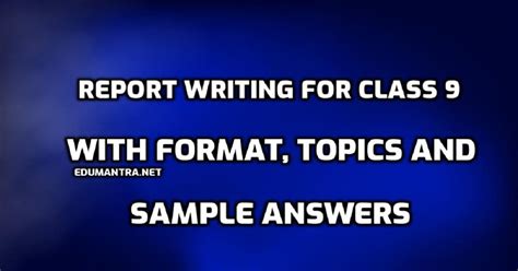 Report Writing Class 9 With Proper Format Topics And Sample Answers 2025 26