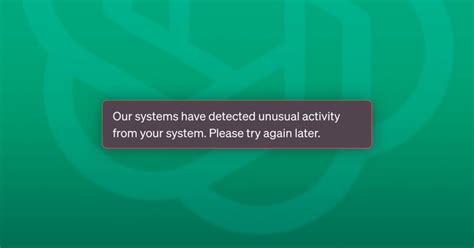 Chatgpt Our Systems Have Detected Unusual Activity From Your System