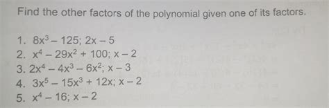 Solved Find The Other Factors Of The Polynomial Given One Of Its Factors 1 8x3 125 2x 5 2