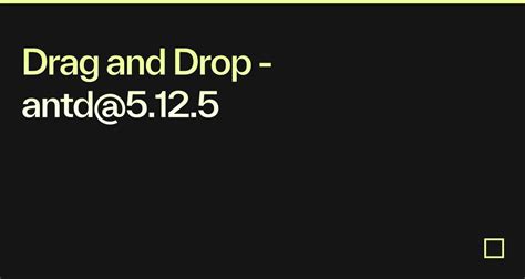 Drag And Drop Antd5125 Codesandbox