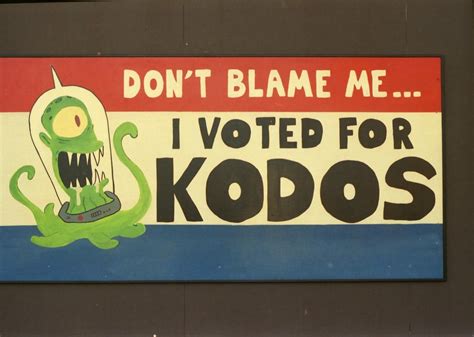 Dont Blame Mei Voted For Kodos Steve Snodgrass Flickr