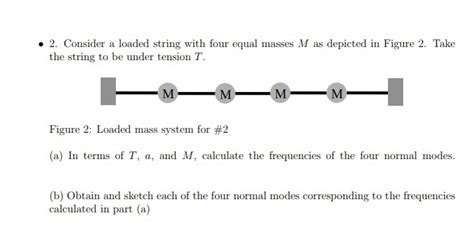 2 consider a loaded string with four equal masses