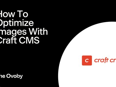 How To Optimize Images With Craft Cms The Ovoby