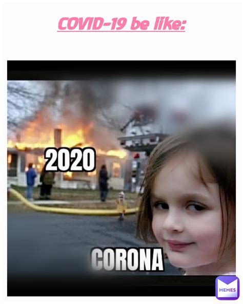 Covid 19 Be Like Fd434 Memes