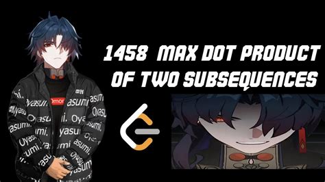 1458 Max Dot Product Of Two Subsequences Bad Leetcode Tutorial Youtube