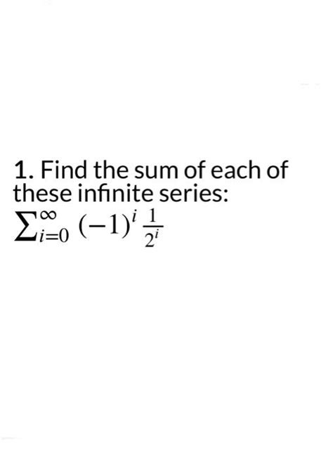 Solved Find The Sum Of Each Of These Infinite Series Chegg