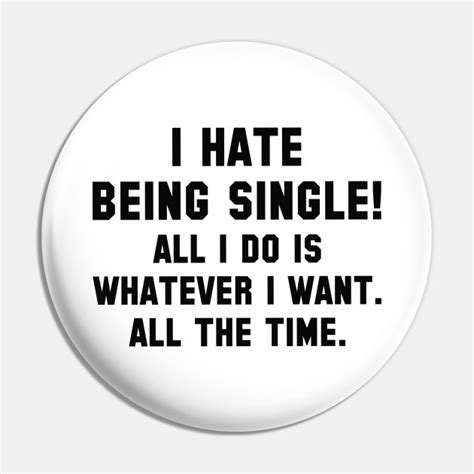Hate Being Single Quotes I Hate Being Single And Just Want To Find My
