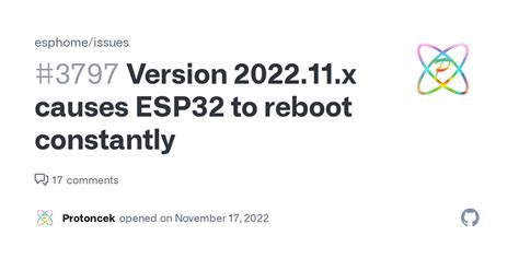Version 202211x Causes Esp32 To Reboot Constantly · Issue 3797 · Esphomeissues · Github