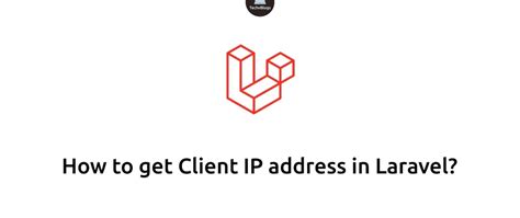 How To Get A Client IP Address In Laravel DEV Community