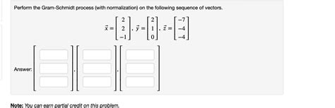 Solved Perform The Gram Schmidt Process With Normalization