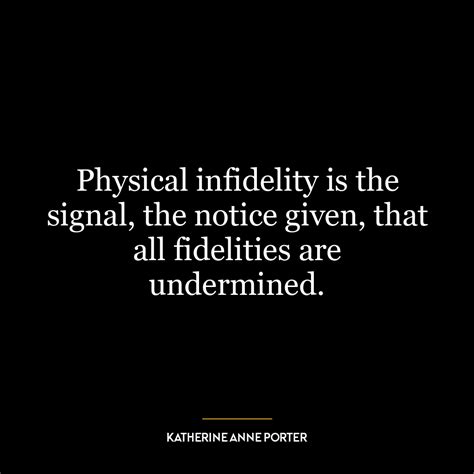 Quote Explained Physical Infidelity Is The Signal The Notice Given That All Fidelities Are
