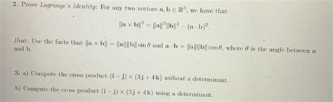 Solved Prove Lagrange S Identity For Any Two Vectors A Chegg Com