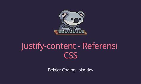 Justify Content Referensi Css