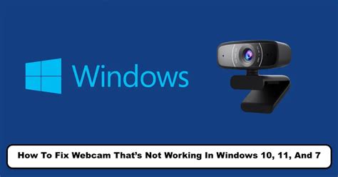 How To Fix Webcam That S Not Working In Windows