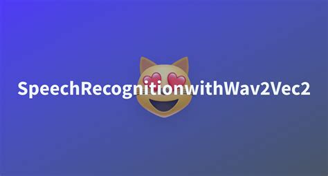 Speechrecognitionwithwav2vec2 A Hugging Face Space By Awacke1
