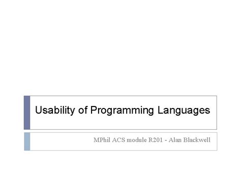 Usability Of Programming Languages MPhil ACS Module R