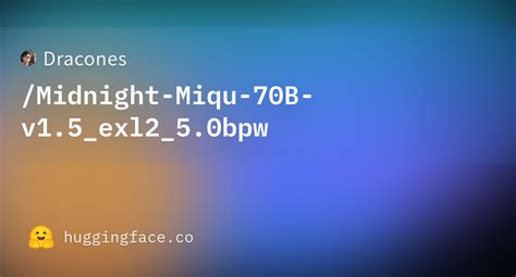 dracones midnight miqu 70b v1 5 exl2 5 0bpw · hugging face