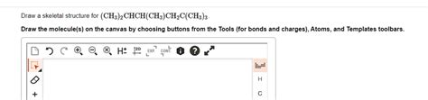 Draw Skeletal Structure For Ch32 Chchchs Chzcch3 Draw The Molecules On The Canvas By Choosing