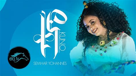 Semhar Yohannes Quno ቁኖ New Eritrean Music Eri Play
