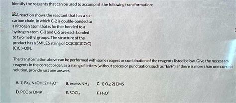 SOLVED Identify The Reagents That Can Be Used To Accomplish The Following Transformation A