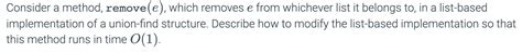 Solved Consider A Method Remove E Which Removes E From Chegg