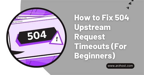Step By Step Guide How To Fix 504 Upstream Request Timeout