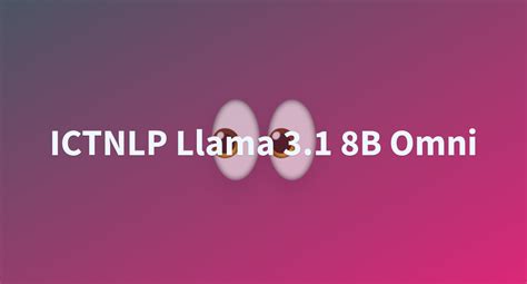 ICTNLP Llama 3 1 8B Omni A Hugging Face Space By Tanmaylaud