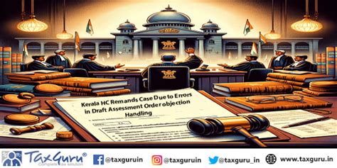 Kerala HC Remands Case Due To Errors In Draft Assessment Order Objection Handling