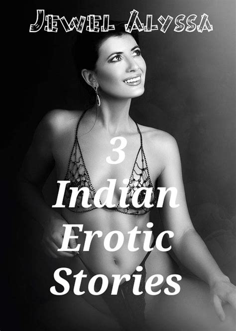 3 Indian Erotic Stories By Jewel Alyssa Goodreads