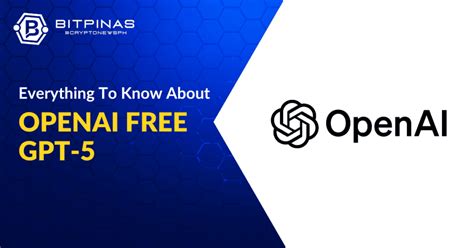 Openai Announces Free Gpt 5 Everything You Need To Know Bitpinas