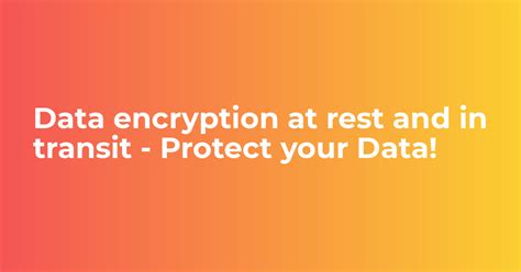 Data Encryption At Rest And In Transit Protect Your Data Cloudkul