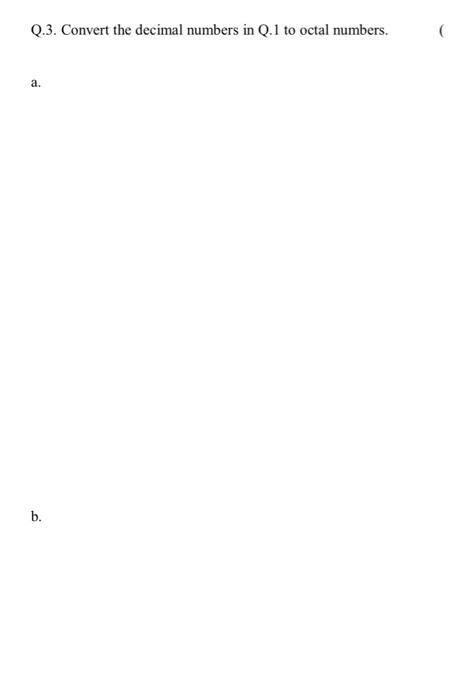 Solved Q 1 Convert The Following Decimal Numbers To Binary Chegg